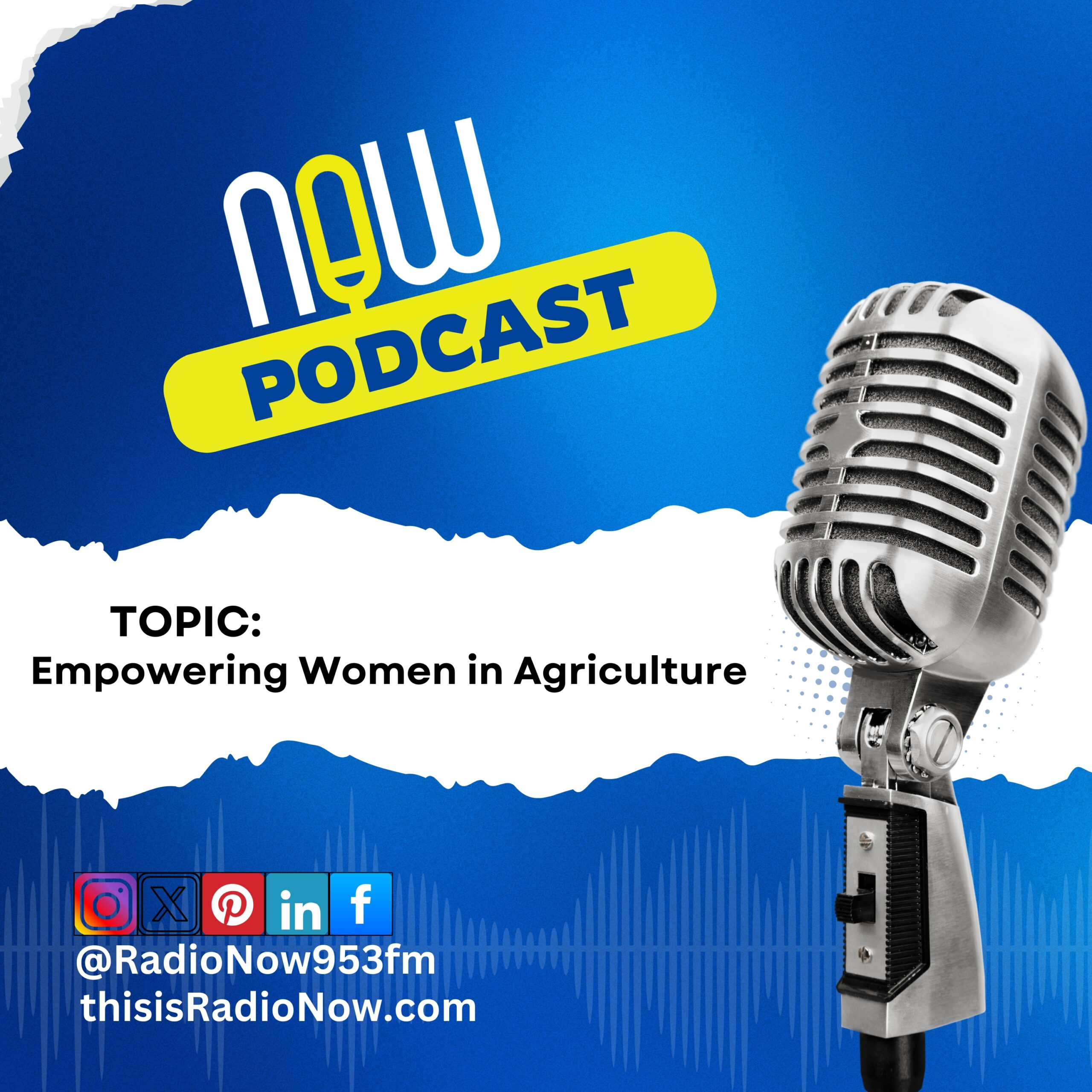 Now Podcast: Empowering Women in Agriculture | Radio Now